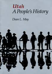 Utah A People's History (Bonneville Books) by Dean L. May | Goodreads