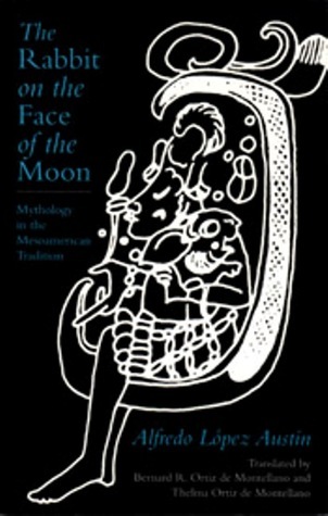The Rabbit on the Face of the Moon: Mythology in the Mesoamerican ...