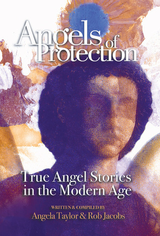 Angels of Protection: True Angel Stories in a Modern Time by Angela ...