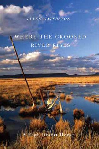 Where the Crooked River Rises: A High Desert Home by Ellen Waterston ...