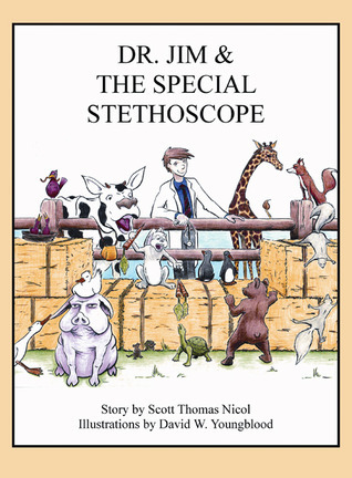 Dr. Jim and the Special Stethoscope by Scott Thomas Nicol | Goodreads