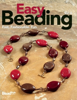Easy Beading Vol. 5 by BeadStyle Magazine | Goodreads