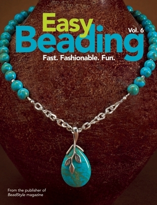 Easy Beading Vol. 6: Fast. Fashionable. Fun. by BeadStyle Magazine ...