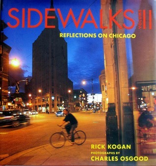 Sidewalks: Volume 2: Reflections on Chicago by Rick Kogan | Goodreads