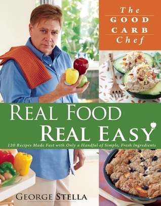 George Stella's Real Food Real Easy by George Stella | Goodreads