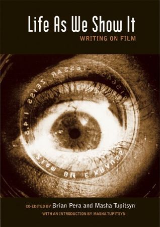 Life As We Show It: Writing on Film by Brian Pera | Goodreads