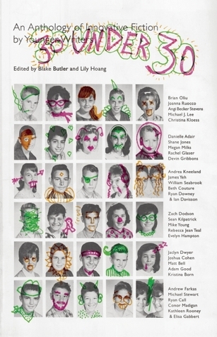 30 Under 30: An Anthology of Innovative Fiction by Younger Writers by ...