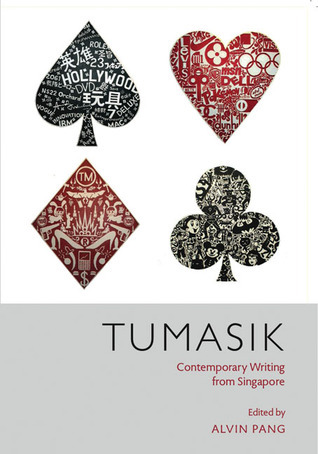 Tumasik: Contemporary Writing from Singapore by Alvin Pang | Goodreads