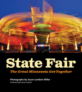 State Fair: The Great Minnesota Get-Together by Susan Miller | Goodreads