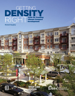 Getting Density Right: Tools for Creating Vibrant Compact Development ...