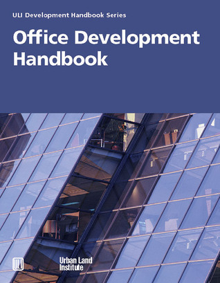 Office Development Handbook [ULI Development Handbook Series] by Urban ...