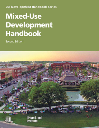 Mixed-Use Development Handbook by Dean Schwanke | Goodreads