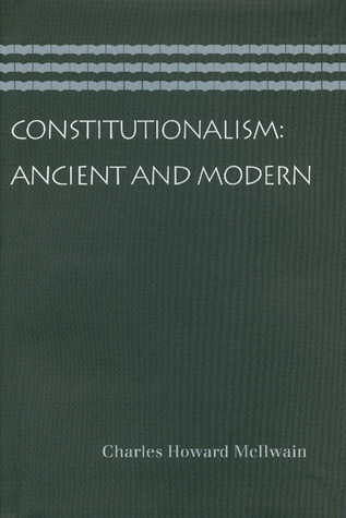 Constitutionalism: Ancient and Modern by Charles Howard McIlwain ...