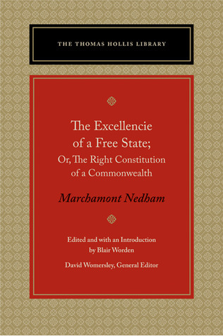 The Excellencie of a Free-State: or, The Right Constitution of a ...
