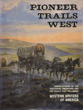 Pioneer Trails West by Western Writers of America, Inc. | Goodreads