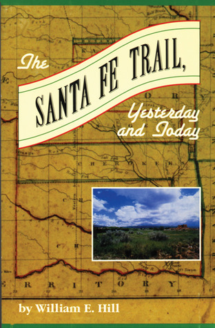 Santa Fe Trail by William E. Hill | Goodreads