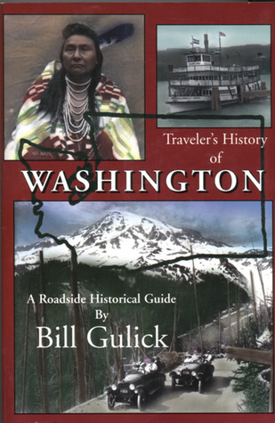 Traveler's History of Washington: A Roadside Historical Guide by Bill ...