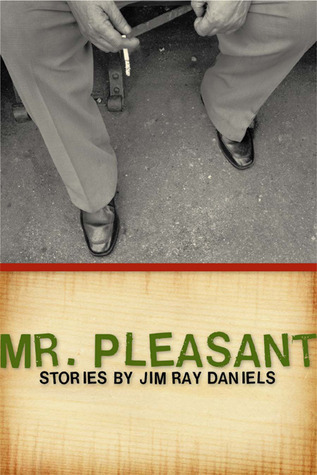 Mr. Pleasant by Jim Ray Daniels | Goodreads