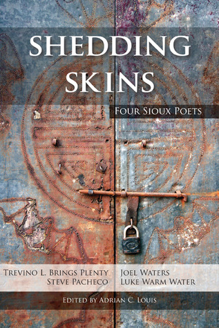 Shedding Skins: Four Sioux Poets by Trevino L. Brings Plenty | Goodreads