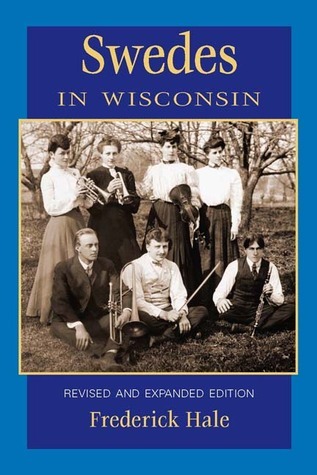 Swedes in Wisconsin (People of Wisconsin) by Frederick Hale | Goodreads