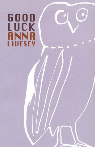 Good Luck by Anna Livesey | Goodreads