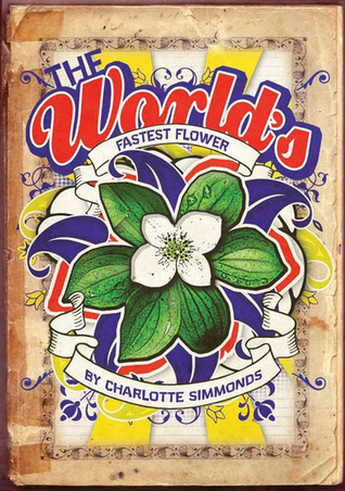 The World's Fastest Flower by Charlotte Simmonds | Goodreads
