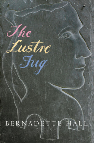 The Lustre Jug by Bernadette Hall | Goodreads