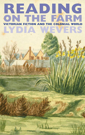 Reading on the Farm: Victorian Fiction and the Colonial World by Lydia ...