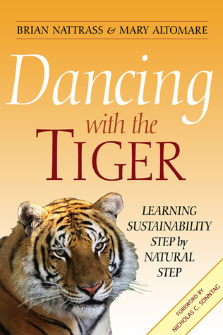 Dancing with the Tiger: Learning Sustainability Step by Natural Step by ...