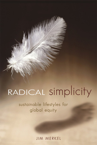 Radical Simplicity: Small Footprints on a Finite Earth by Jim Merkel ...