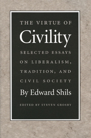The Virtue of Civility: Selected Essays on Liberalism, Tradition, and ...
