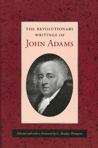 The Revolutionary Writings of John Adams by John Adams | Goodreads