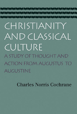 Christianity and Classical Culture: A Study of Thought and Action from ...