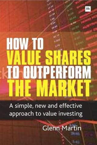 How to Value Shares and Outperform the Market: A simple, new and ...