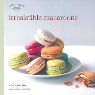 Irresistible Macaroons (Les Petits Plats Francais) by José Maréchal ...