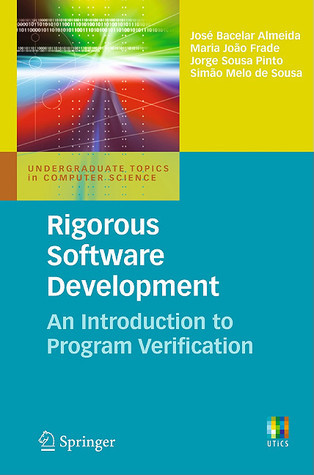 Rigorous Software Development: An Introduction to Program Verification ...