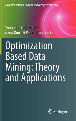 Optimization Based Data Mining: Theory and Applications by Yong Shi | Goodreads