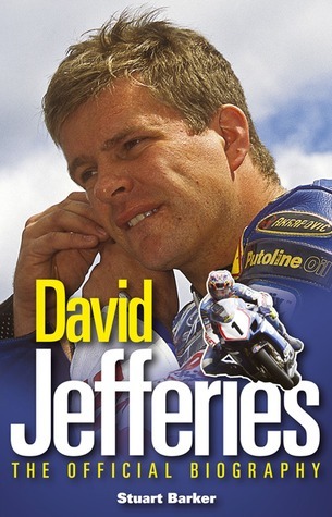 David Jefferies: The Official Biography by Stuart Barker | Goodreads