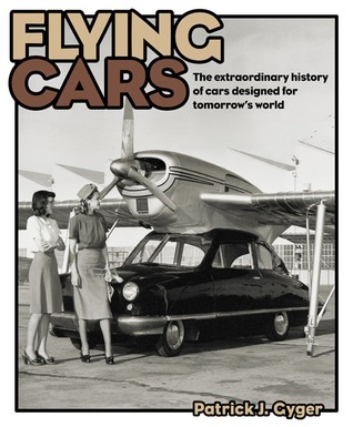 Flying Cars: The Extraordinary History of Cars Designed for Tomorrow's ...