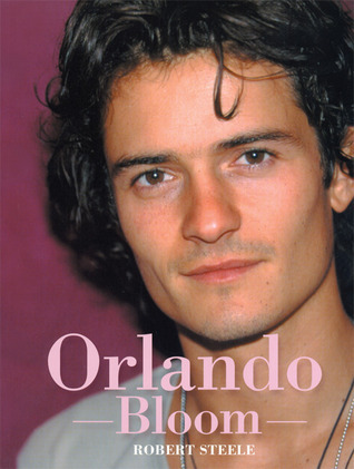 Orlando Bloom: Wherever It May Lead by Robert Steele | Goodreads