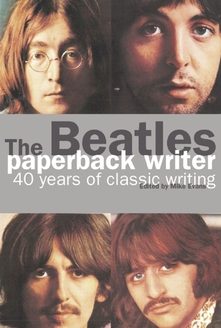 The Beatles: Paperback Writer: 40 Years of Classic Writing by Mike ...