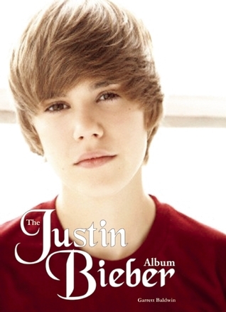 The Justin Bieber Album by Garrett Baldwin | Goodreads