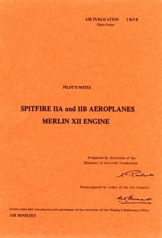 Supermarine Spitfire IIA/IIB - Pilot Notes - OP by Air Ministry | Goodreads