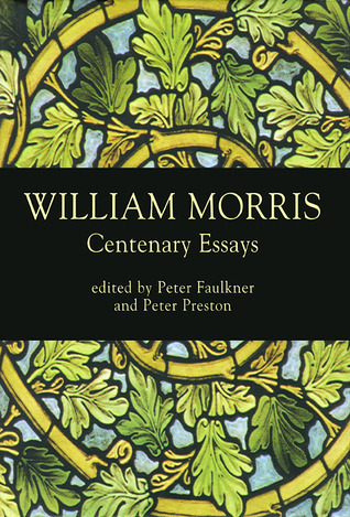 William Morris: Centenary Essays by Peter Faulkner | Goodreads