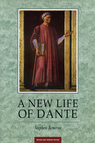 A New Life of Dante: Revised and Updated by Stephen Bemrose | Goodreads