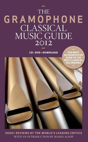 The Gramophone Classical Music Guide 2012 by James Jolly | Goodreads
