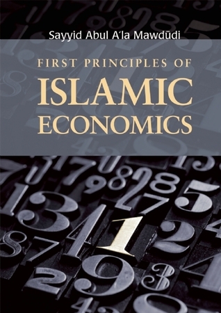 First Principles of Islamic Economics by Abul A'la Maududi | Goodreads
