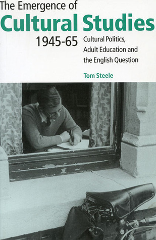 The Emergence of Cultural Studies: Adult Education, Cultural Politics ...