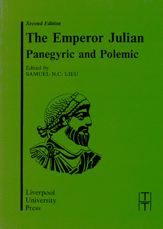 The Emperor Julian: Panegyric and Polemic (Translated Texts for ...