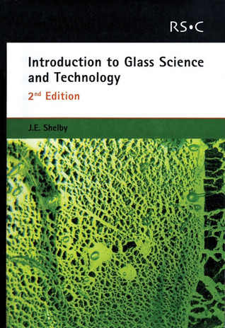Introduction to Glass Science and Technology by J.E. Shelby | Goodreads